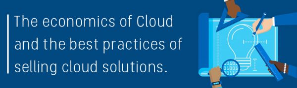 The Economics and Best Practices of Selling Cloud Services