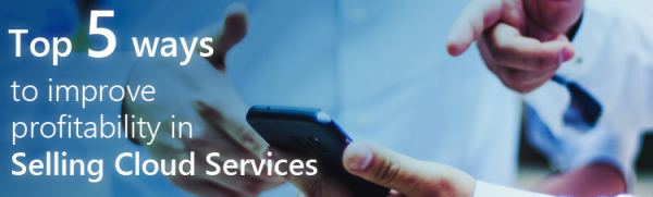Top 5 ways to improve profitability in selling cloud services